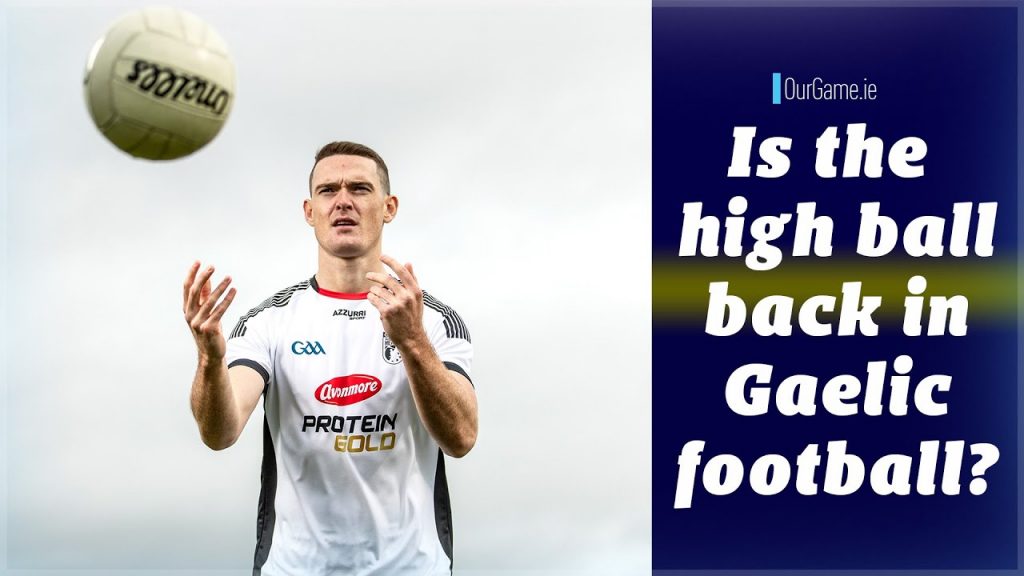 Is the high ball returning to Gaelic football? - OurGame