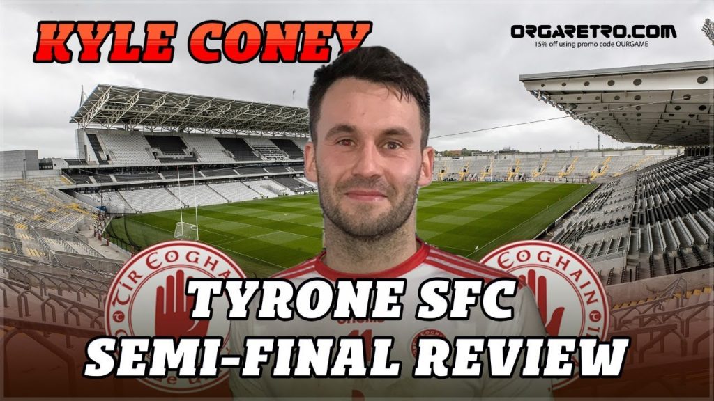 Kyle Coney on Tyrone SFC semi-finals | Dromore edge thriller | Chasing ...