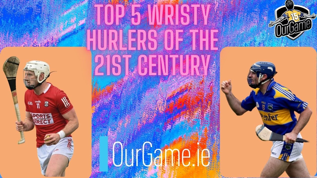 Top 5 wristy hurlers of the 21st century - OurGame