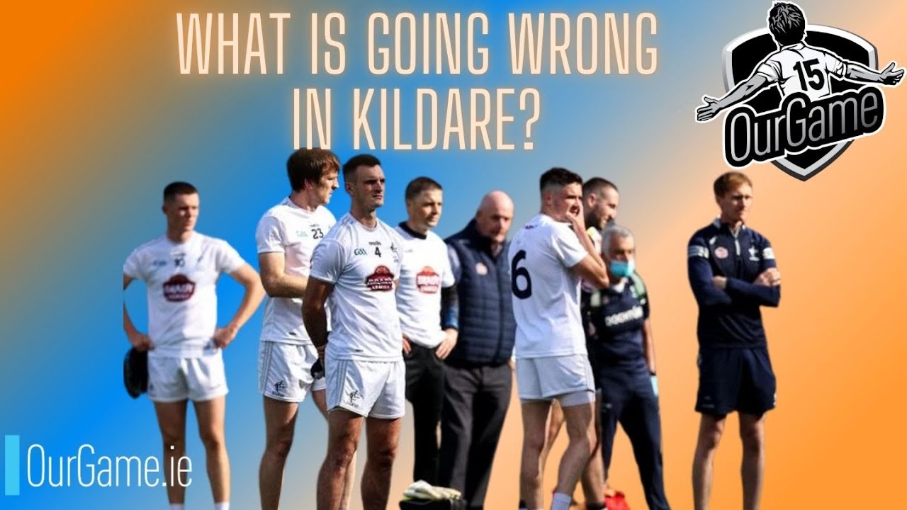 What is going wrong in Kildare? - OurGame